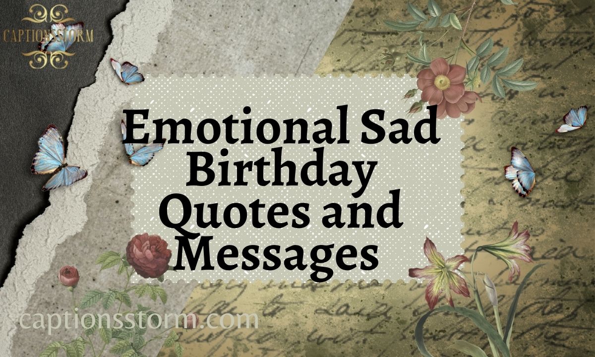 250+ Emotional Sad Birthday Quotes and Messages That Capture Your ...